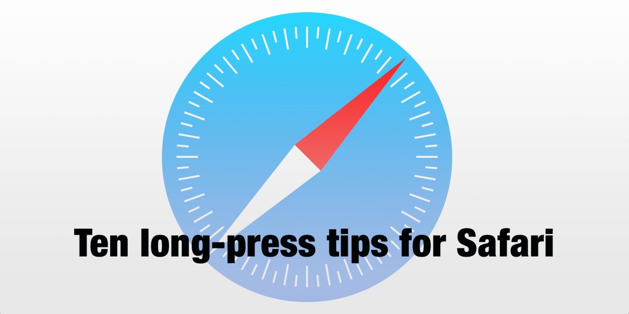 Tips and Tricks: Ten Safari long-press shortcuts for iPhone and iPad ...