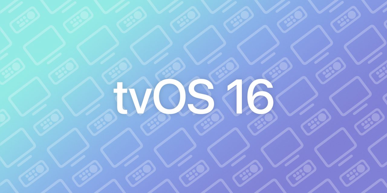 tvOS 16: Here's what we know so far about new features, supported ...